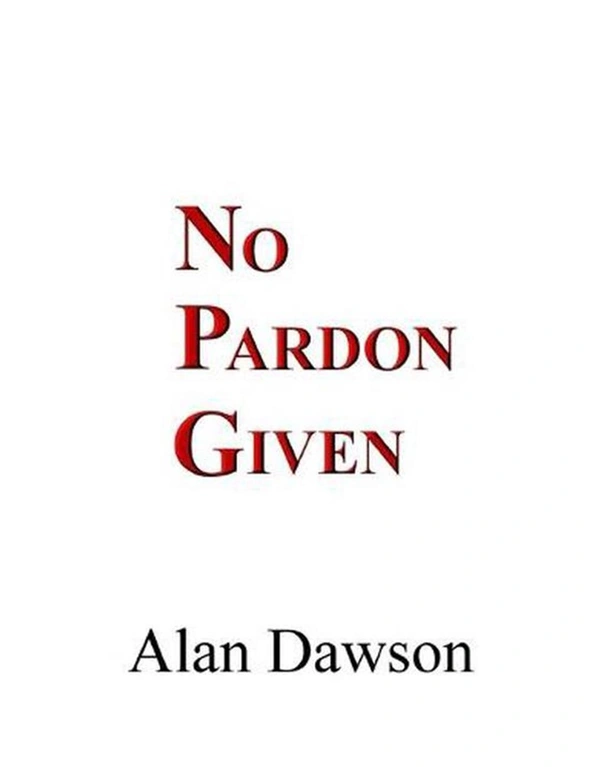 No Pardon Given | Rivers Australia No Pardon Given | Rivers Australia